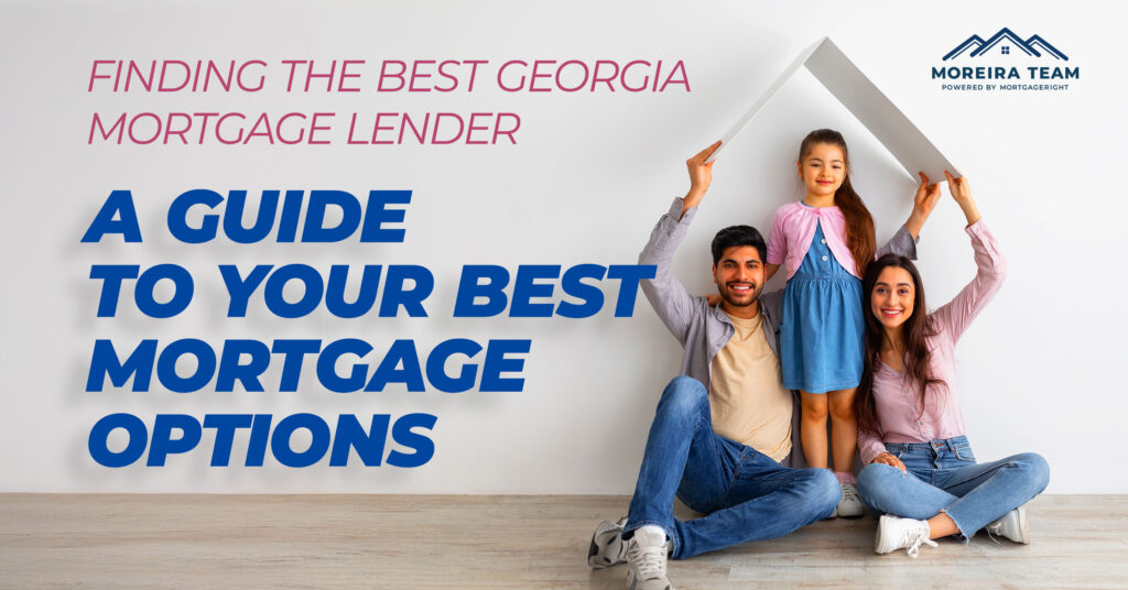 Best Georgia Mortgage Lender | Moreira Team Mortgage