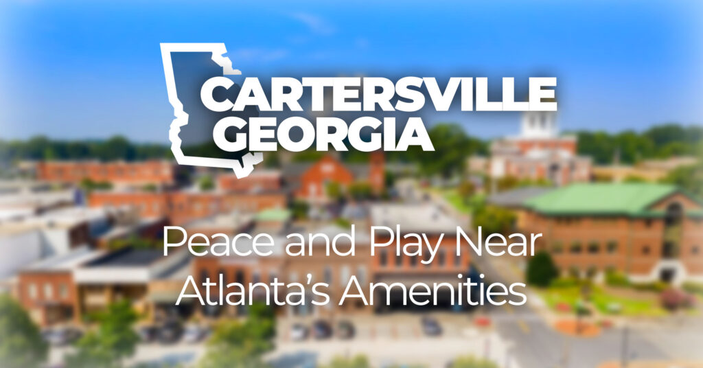 Cartersville, Georgia: Peace and Play Near Atlanta’s Amenities ...