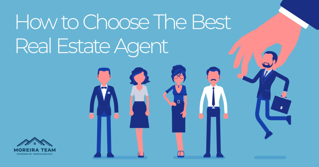 How to Choose The Best Real Estate Agent | Moreira Team | MortgageRight