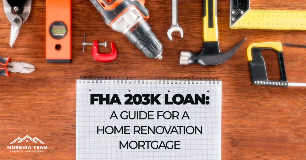 FHA 203k Loan: A Home Renovation Mortgage | Moreira Team Mortgage