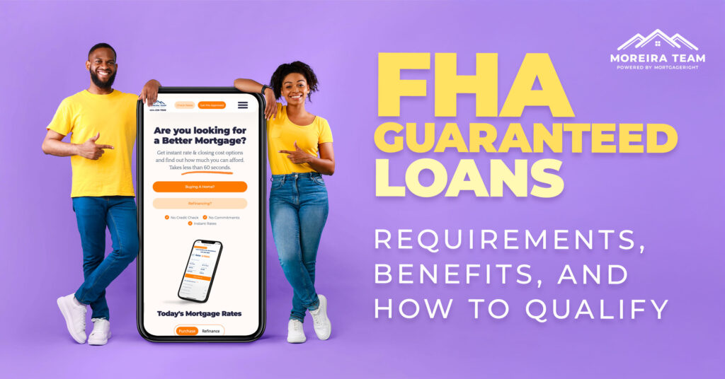 Understanding FHA Guaranteed Loans: Requirements, Benefits, and How to Qualify | Moreira Team ...