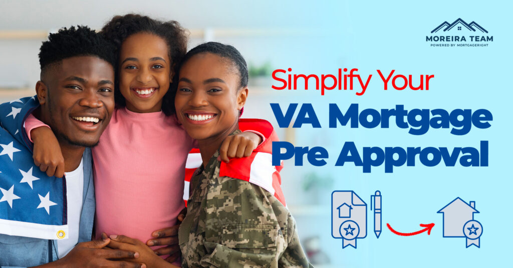 VA Mortgage Pre Approval: Your Step-by-Step Guide to Simplify the Process | Moreira Team Mortgage