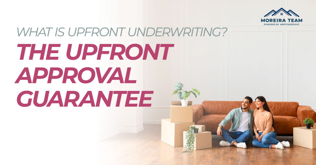 What Is Upfront Underwriting? The Upfront Approval Guarantee | Moreira ...